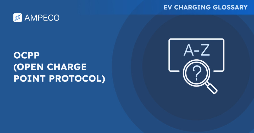 OCPP (Open Charge Point Protocol) - EV Charging Glossary - AMPECO