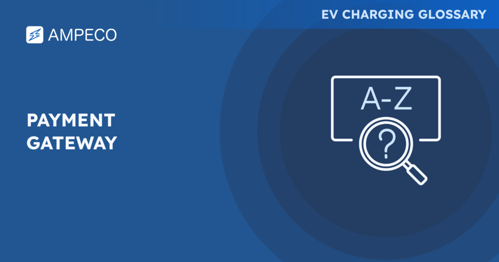 Zahlungsgateways - EV Charging Glossary - AMPECO