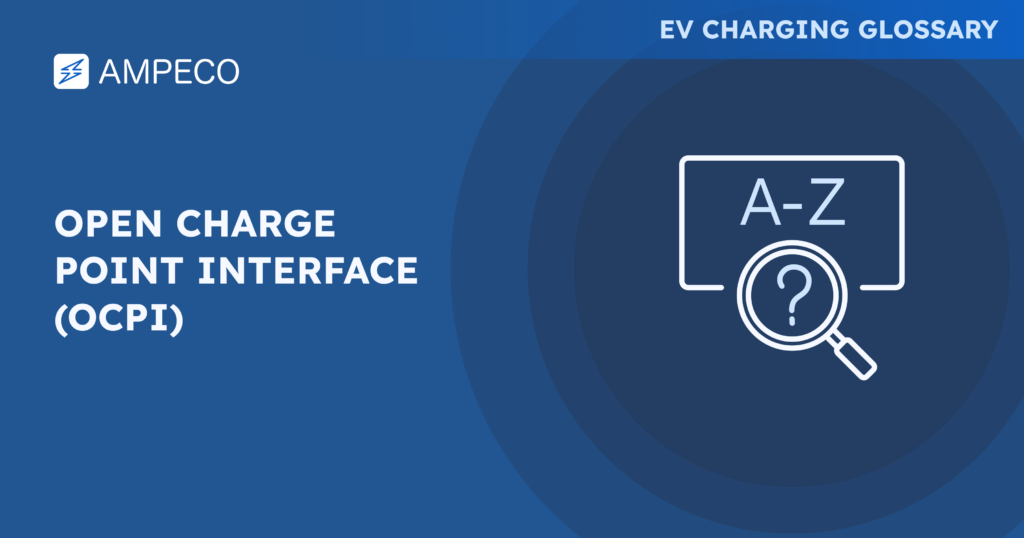 OCPI (Open Charge Point Interface) - EV Charging Glossary - AMPECO