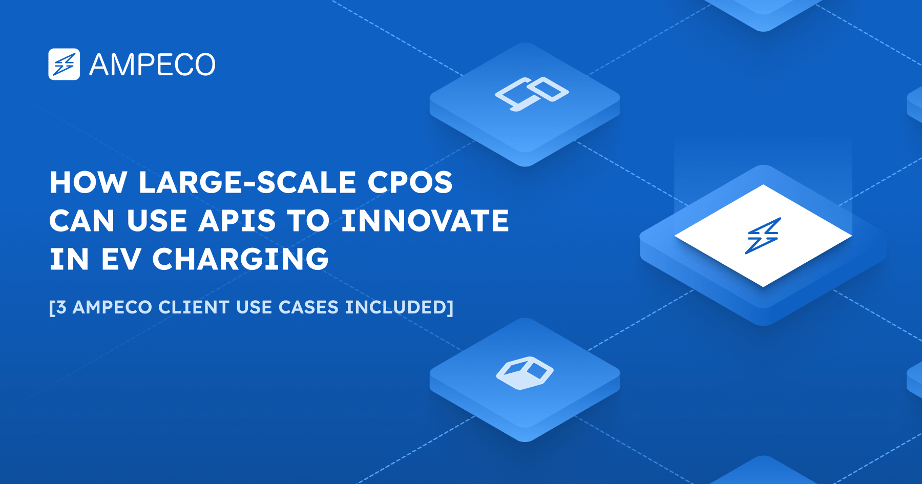 How CPOs can use API to innovate in EV charging [3 AMPECO client use ...