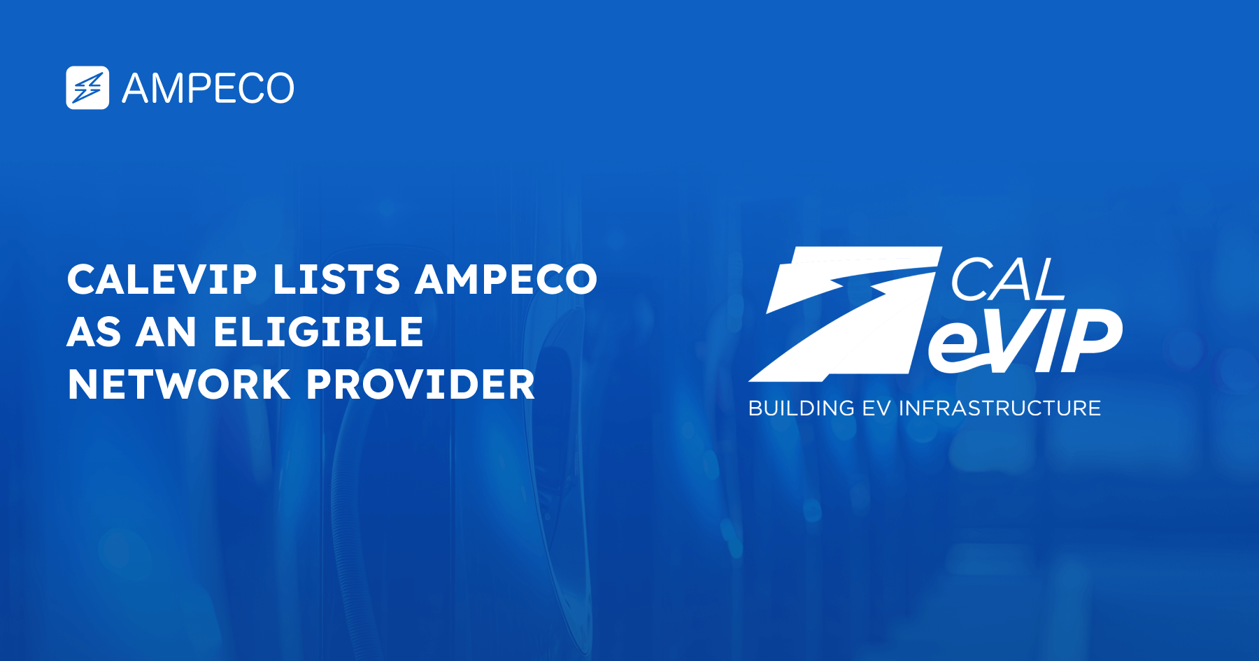 CALeVIP Lists AMPECO As An Eligible Network Provider