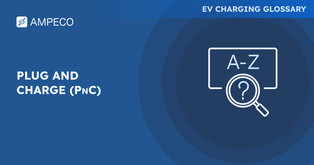 Plug and Charge Technology - EV Charging Glossary - AMPECO